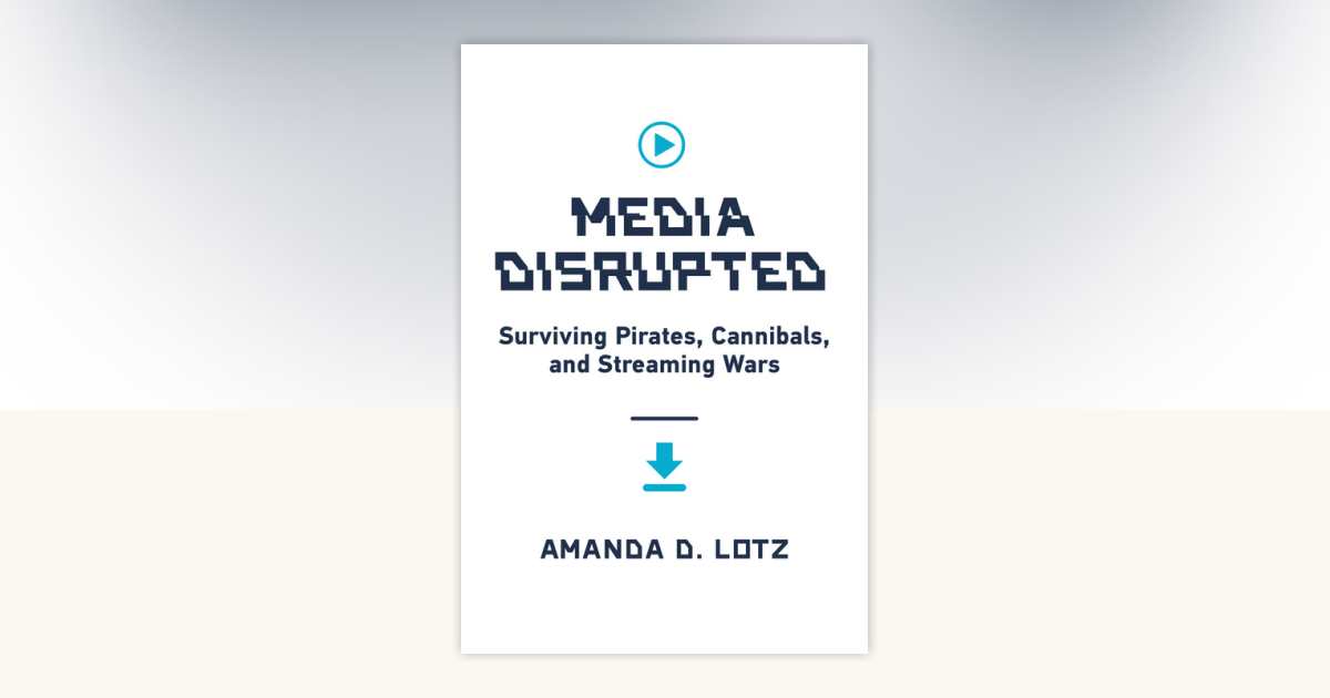 Media Disrupted by Amanda D. Lotz: 9780262046091 | PenguinRandomHouse ...