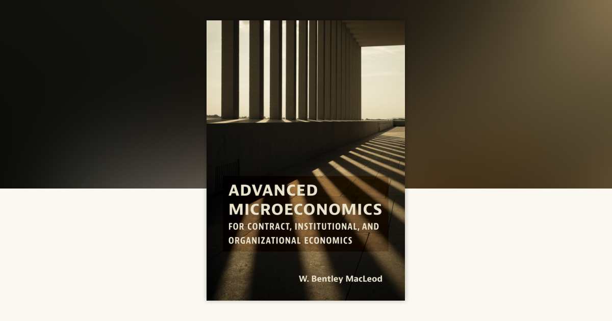 Advanced Microeconomics for Contract, Institutional, and Organizational ...