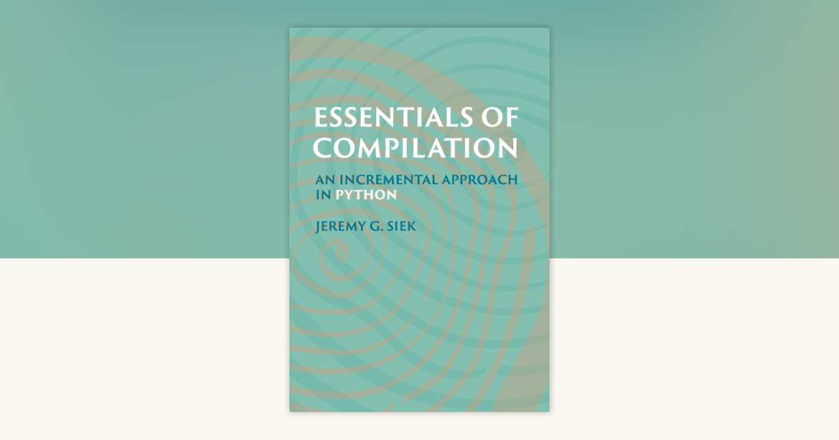 Essentials of Compilation by Jeremy G. Siek: 9780262048248 ...