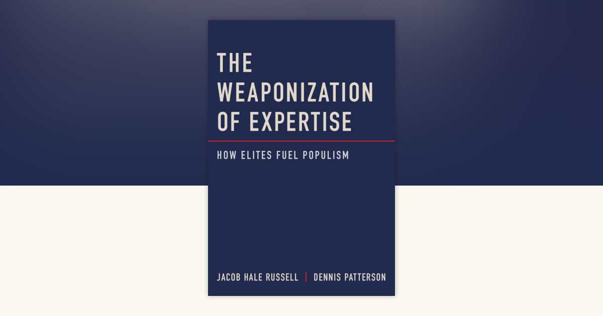 The Weaponization of Expertise by Jacob Hale Russell, Dennis Patterson ...