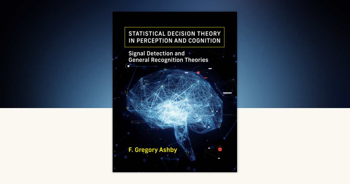 Statistical Decision Theory in Perception and Cognition by F. Gregory ...