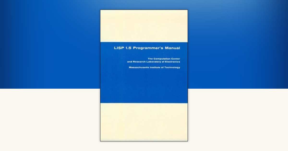 LISP 1.5 Programmer's Manual by John McCarthy, Paul W. Abrahams, Daniel ...
