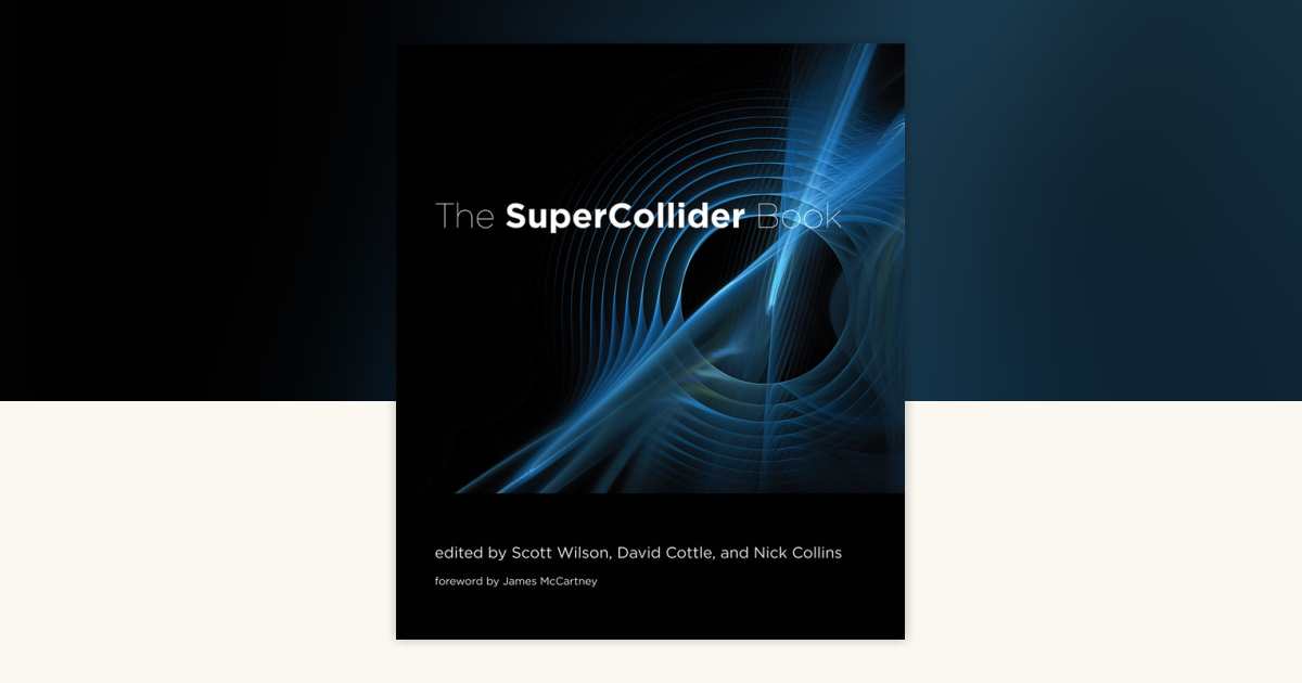 The SuperCollider Book: 9780262232692 | PenguinRandomHouse.com: Books
