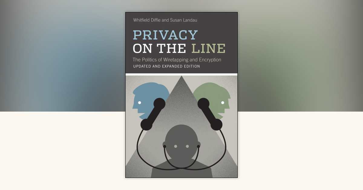 Privacy on the Line, updated and expanded edition by Whitfield Diffie ...