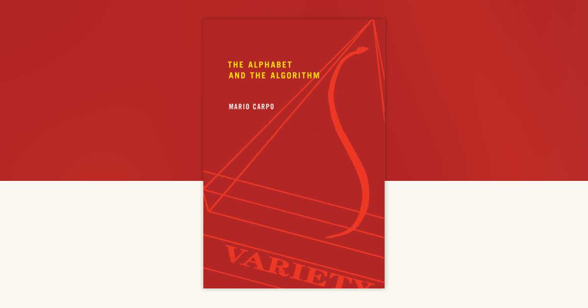 The Alphabet and the Algorithm by Mario Carpo: 9780262515801 ...