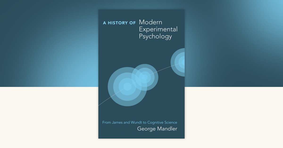 A History of Modern Experimental Psychology by George Mandler ...