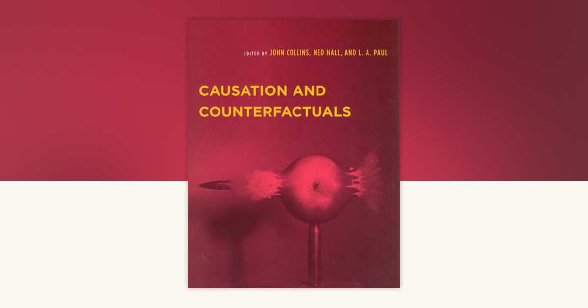 Causation and Counterfactuals: 9780262532563 | PenguinRandomHouse.com ...