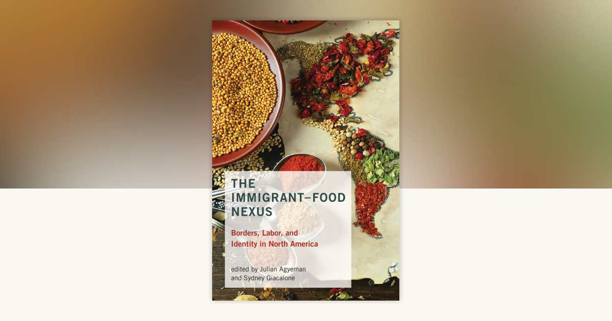 The Immigrant-Food Nexus: 9780262538411 | PenguinRandomHouse.com: Books