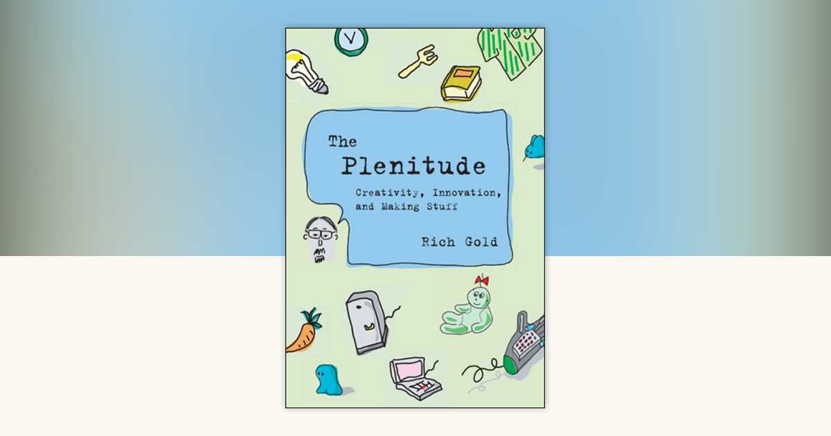 The Plenitude by Rich Gold: 9780262543798 | PenguinRandomHouse.com: Books