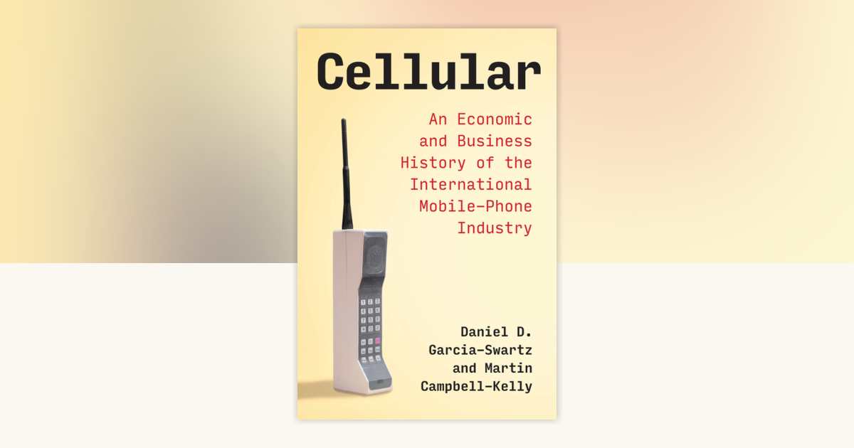 Cellular by Daniel D. Garcia-Swartz, Martin Campbell-Kelly ...