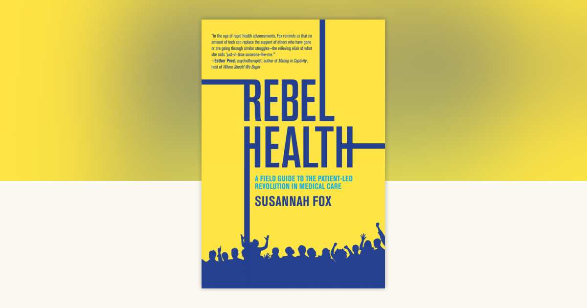 Rebel Health by Susannah Fox: 9780262553001 | PenguinRandomHouse.com: Books