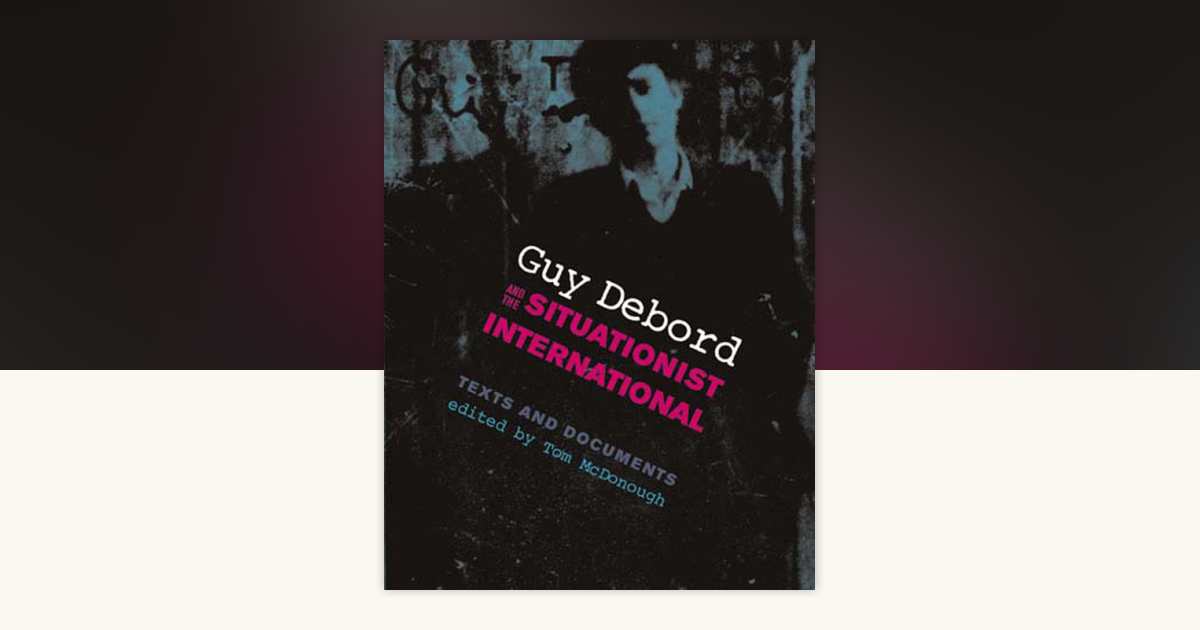 Guy Debord and the Situationist International: 9780262633000 ...