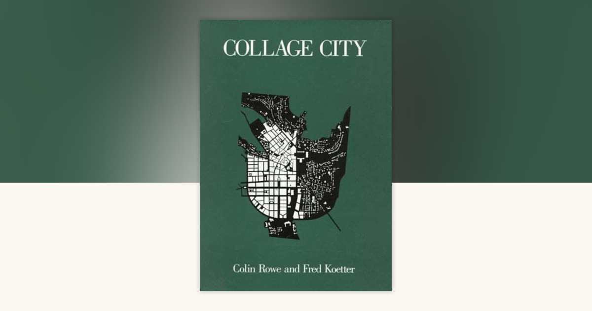 Collage City by Colin Rowe, Fred Koetter: 9780262680424 ...