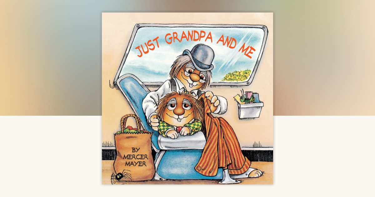 Just Grandpa and Me (Little Critter) by Mercer Mayer: 9780307119360 ...