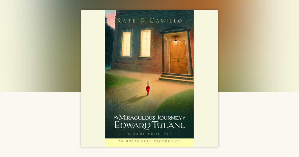 The Miraculous Journey of Edward Tulane by Kate DiCamillo ...