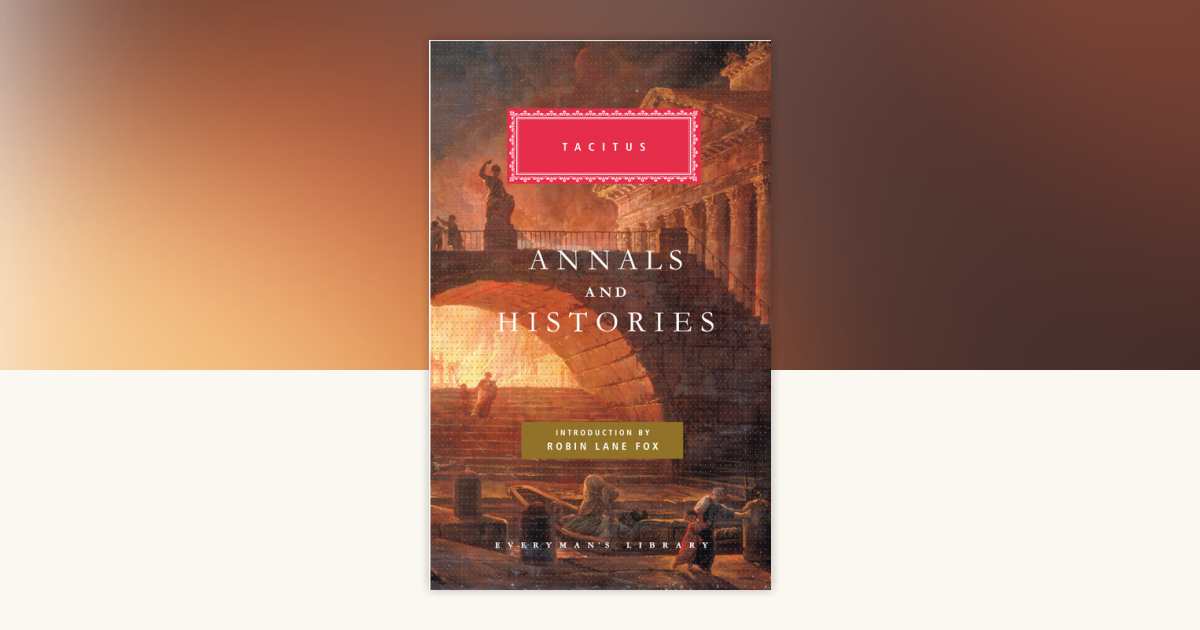 Annals and Histories by Tacitus: 9780307267504 | PenguinRandomHouse.com ...