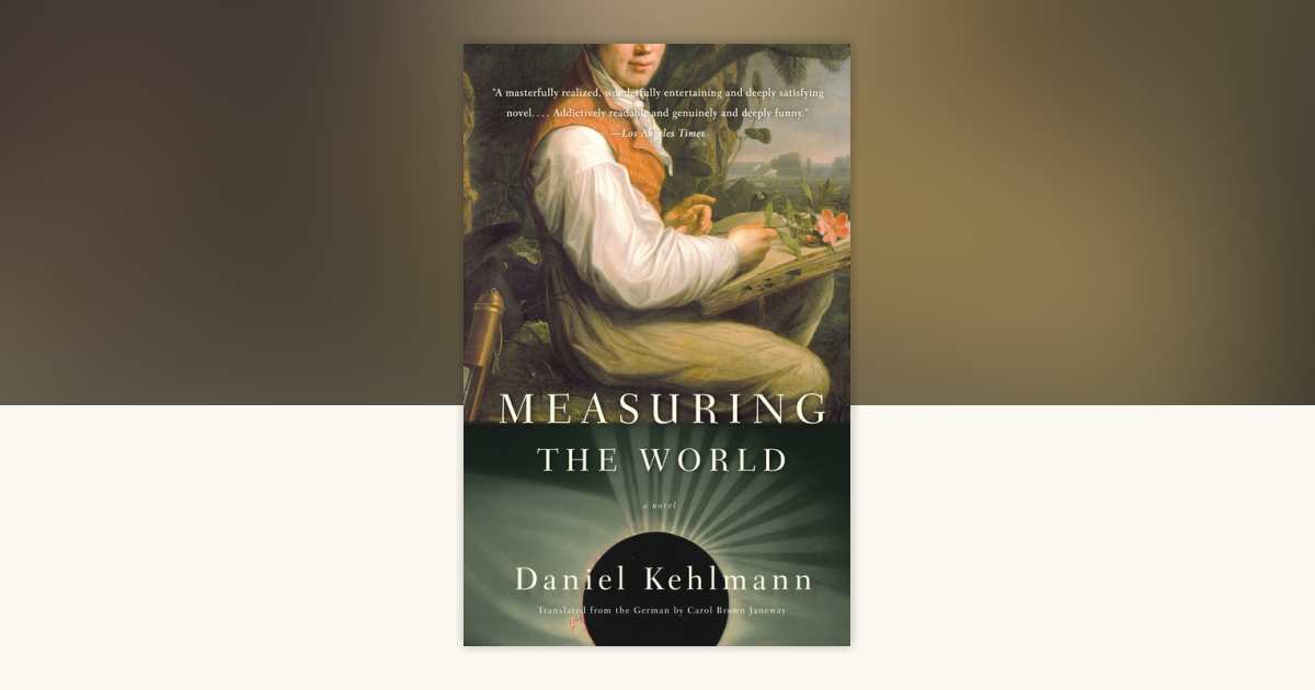 Measuring the World by Daniel Kehlmann: 9780307277398 ...