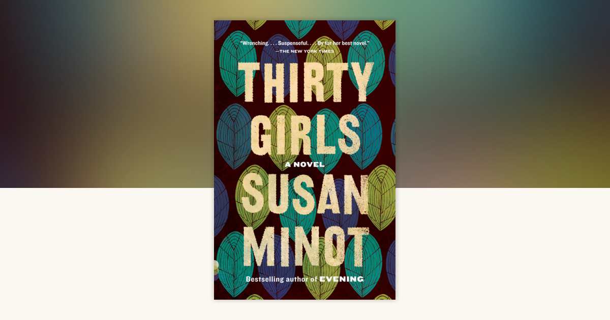 Thirty Girls by Susan Minot: 9780307279316 | PenguinRandomHouse.com: Books