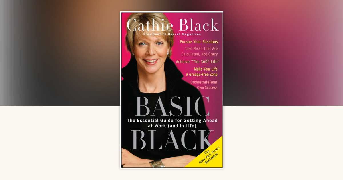 Basic Black by Cathie Black: 9780307351135 | PenguinRandomHouse.com: Books