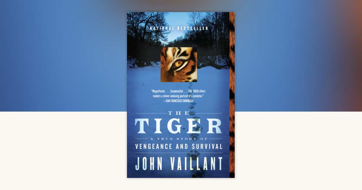 The Tiger by John Vaillant: 9780307389046 | PenguinRandomHouse.com: Books