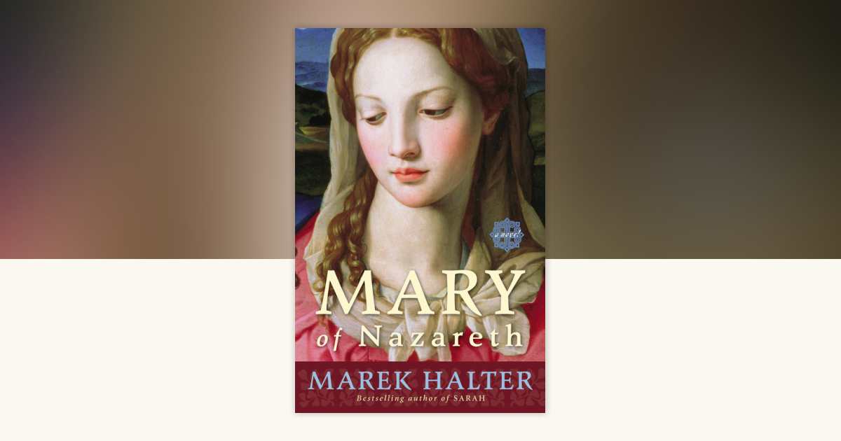Mary of Nazareth by Marek Halter: 9780307394842 | PenguinRandomHouse ...