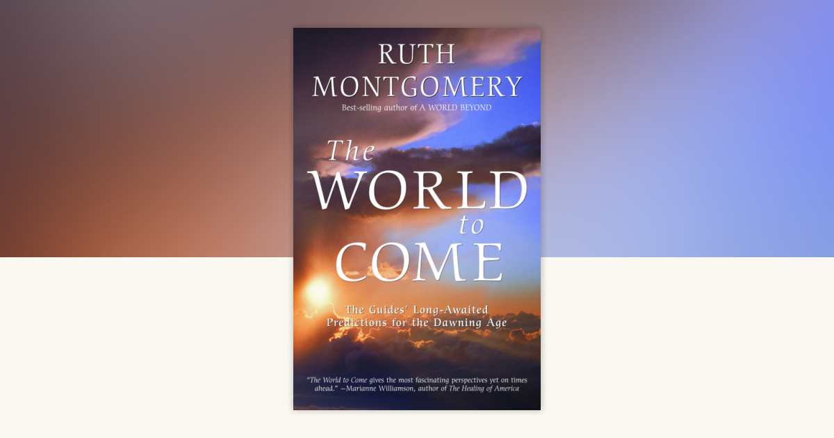 The World to Come by Ruth Montgomery: 9780307422484 ...