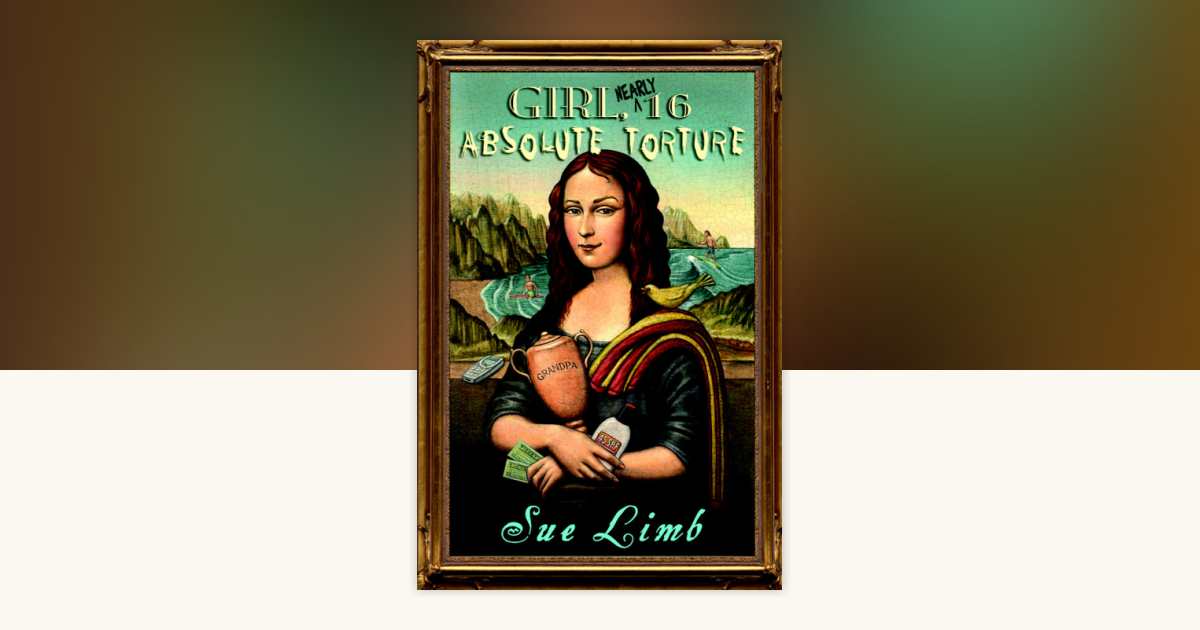 Girl, (Nearly) 16: Absolute Torture by Sue Limb: 9780307433428 ...