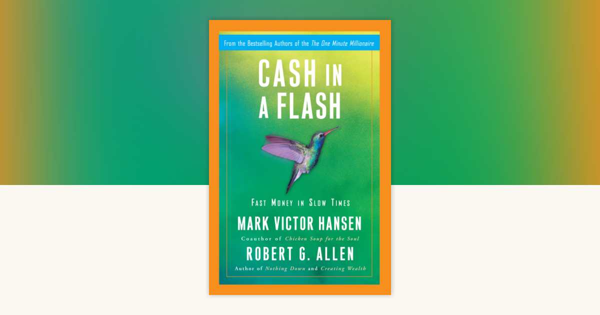 Cash in a Flash by Robert G. Allen, Mark Victor Hansen: 9780307453327 ...