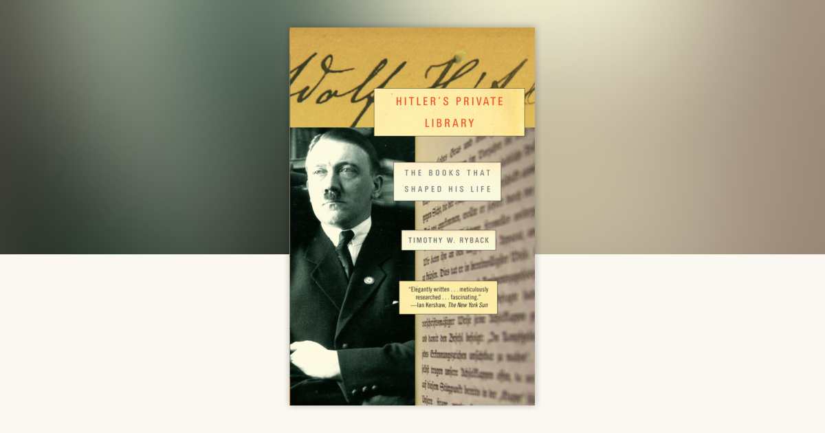 Hitler's Private Library by Timothy W. Ryback: 9780307455260 ...