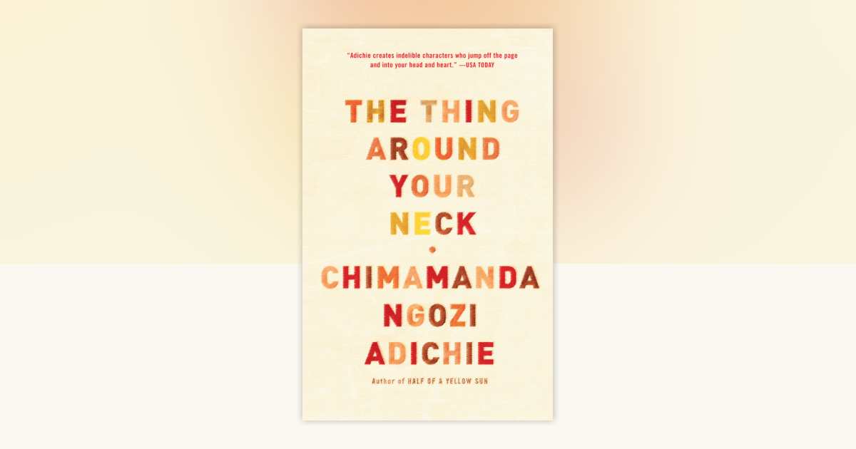 The Thing Around Your Neck by Chimamanda Ngozi Adichie: 9780307455918 ...