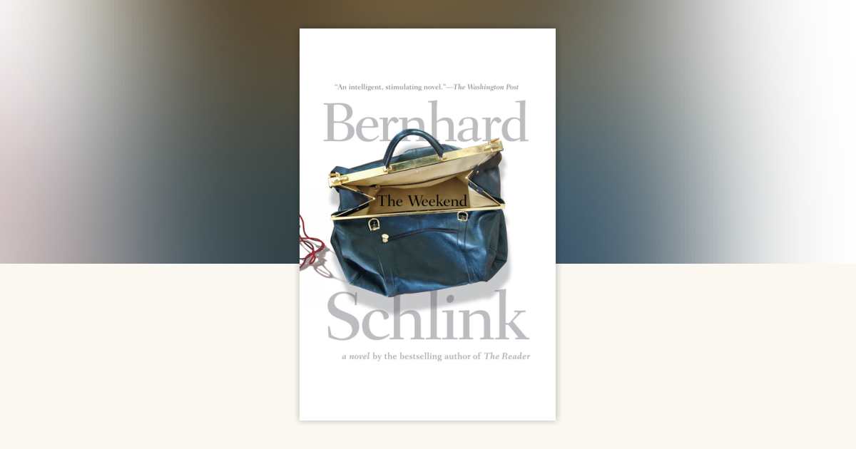 The Weekend by Bernhard Schlink: 9780307456311 | PenguinRandomHouse.com ...