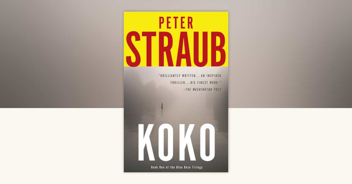 Koko by Peter Straub: 9780307472205 | PenguinRandomHouse.com: Books