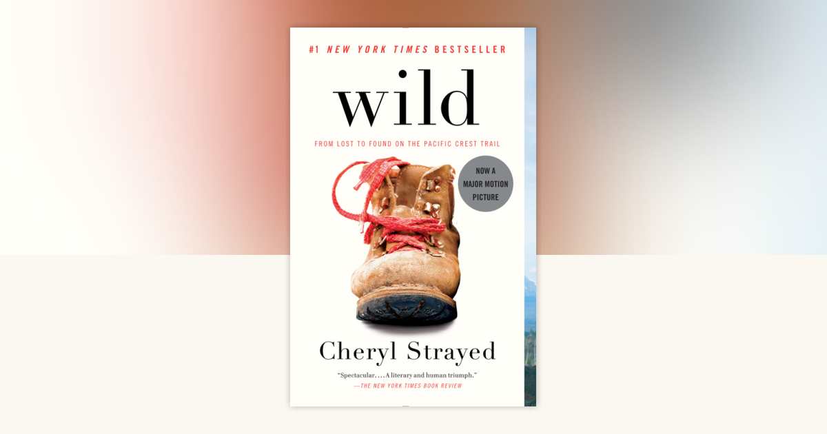 Wild by Cheryl Strayed: 9780307476074 | PenguinRandomHouse.com: Books