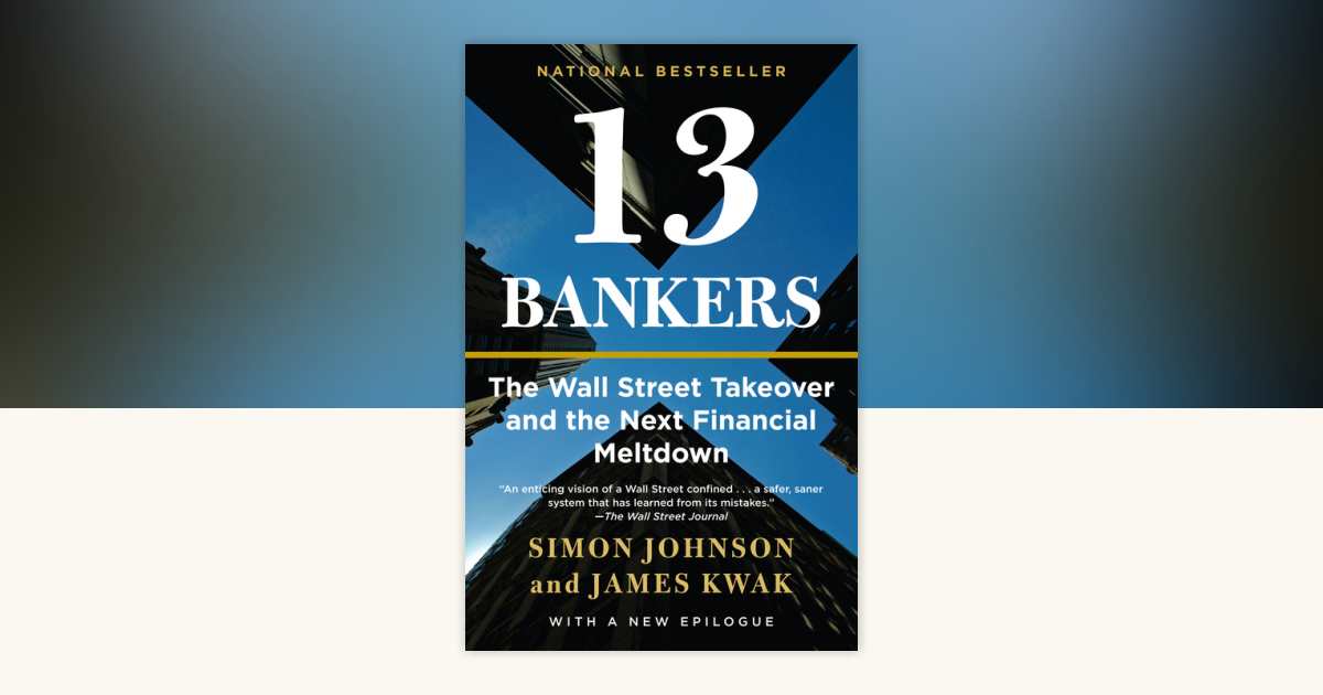 13 Bankers by Simon Johnson, James Kwak: 9780307476609 ...