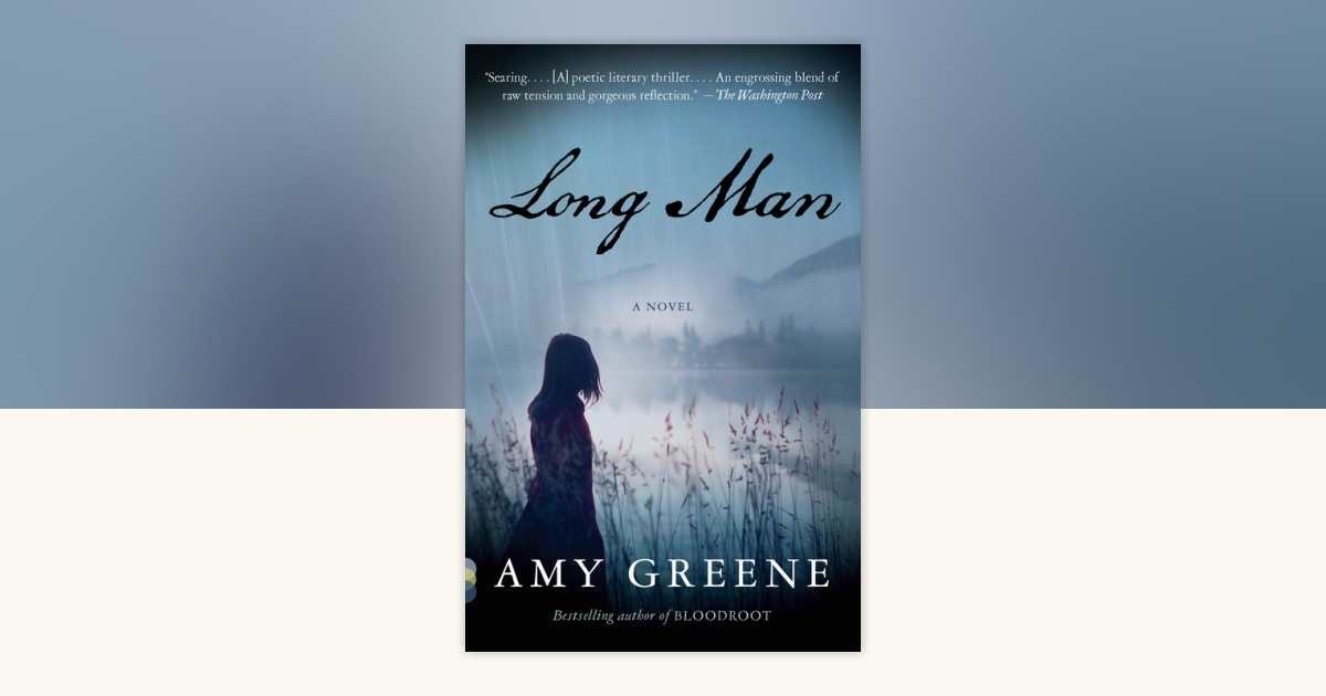 Long Man by Amy Greene: 9780307476876 | PenguinRandomHouse.com: Books