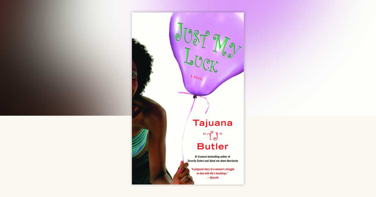 Just My Luck by Tajuana Butler: 9780307533555 | PenguinRandomHouse.com ...