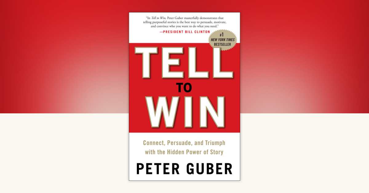 Tell to Win by Peter Guber: 9780307587954 | PenguinRandomHouse.com: Books