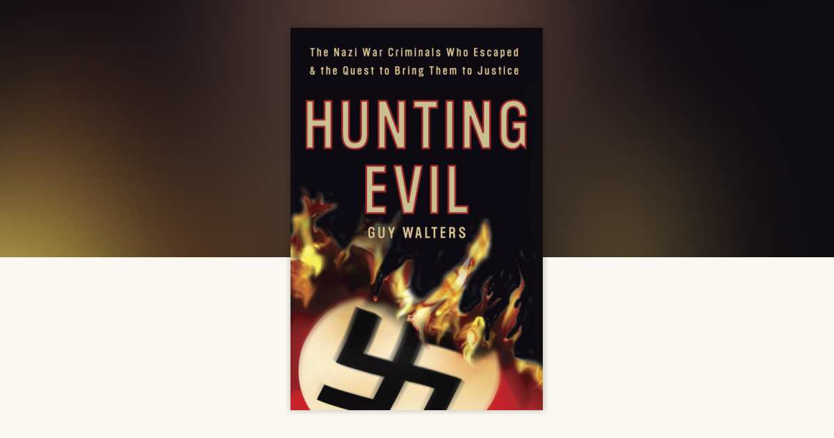 Hunting Evil by Guy Walters: 9780307592484 | PenguinRandomHouse.com: Books