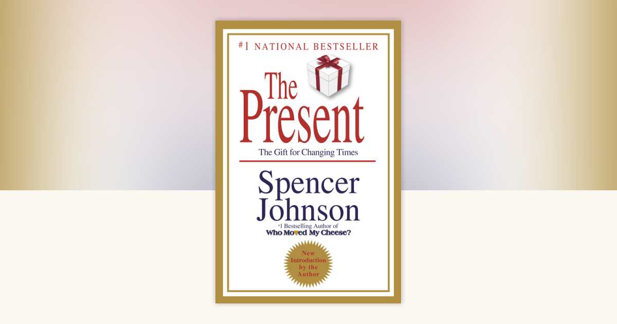 The Present by Spencer Johnson, M.D.: 9780307719546 ...