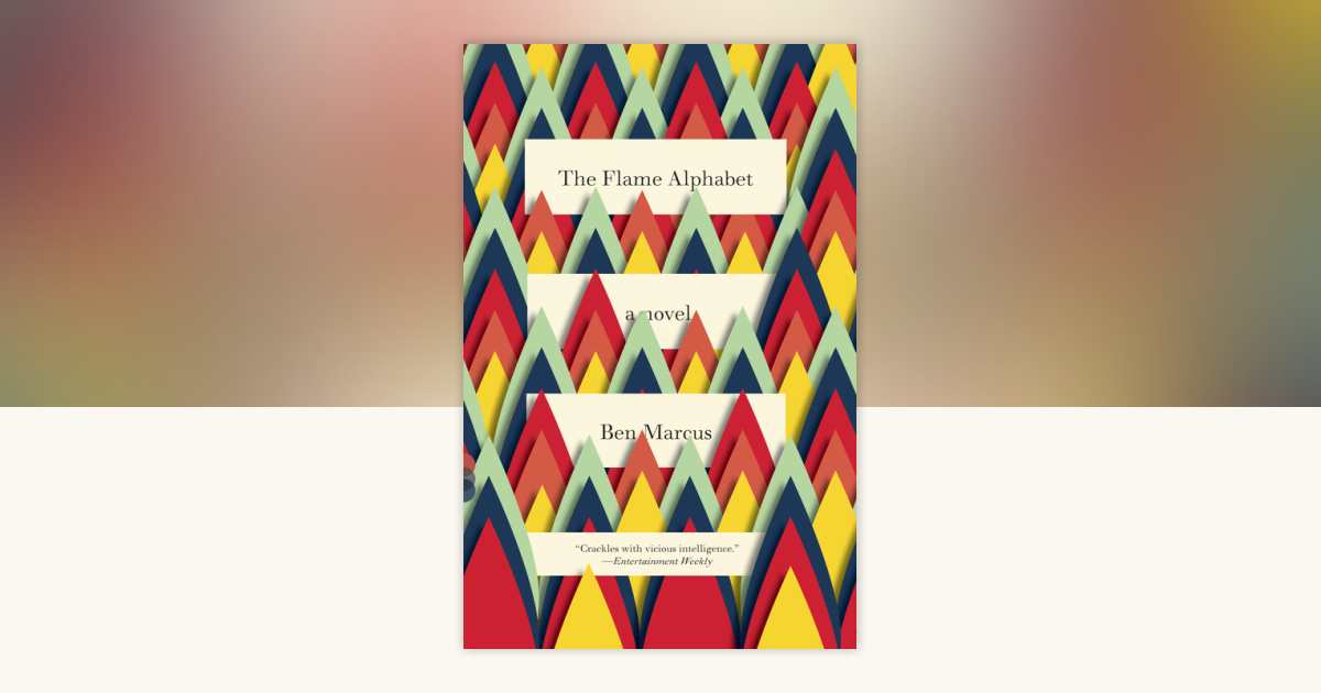 The Flame Alphabet by Ben Marcus: 9780307739971 | PenguinRandomHouse ...