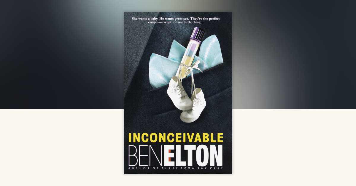 Inconceivable by Ben Elton: 9780307755544 | PenguinRandomHouse.com: Books
