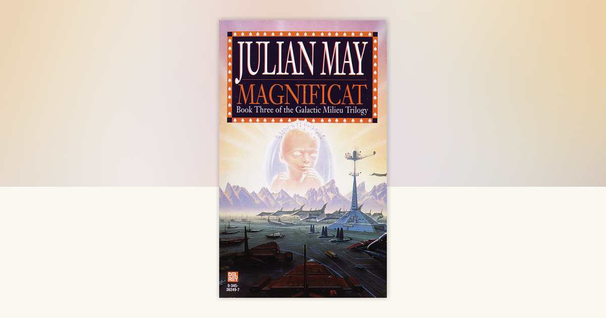Magnificat by Julian May: 9780307776105 | PenguinRandomHouse.com: Books