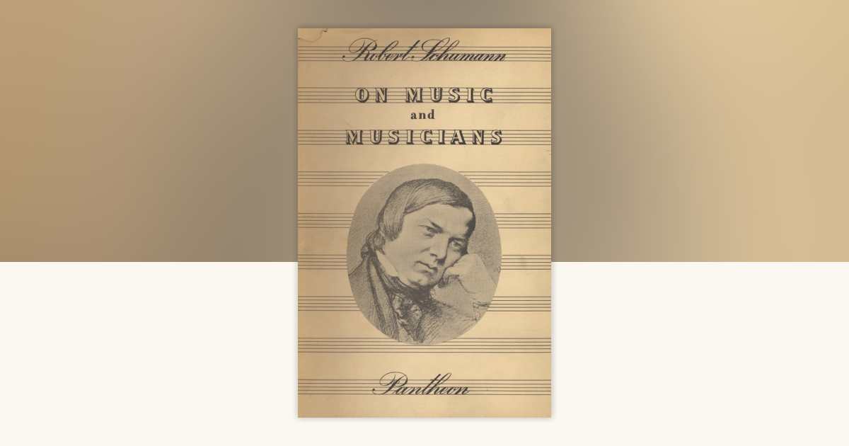 On Music and Musicians by Robert Schumann: 9780307829757 ...