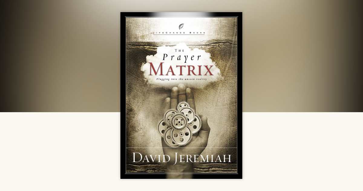 The Prayer Matrix by Dr. David Jeremiah: 9780307831255 ...