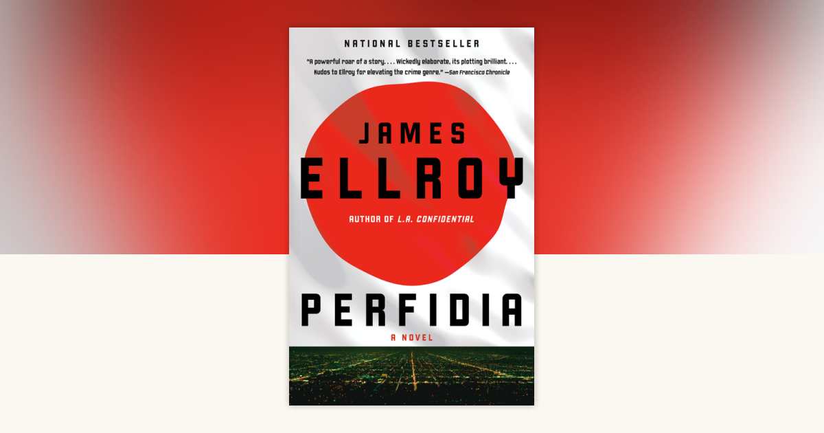 Perfidia by James Ellroy: 9780307946676 | PenguinRandomHouse.com: Books