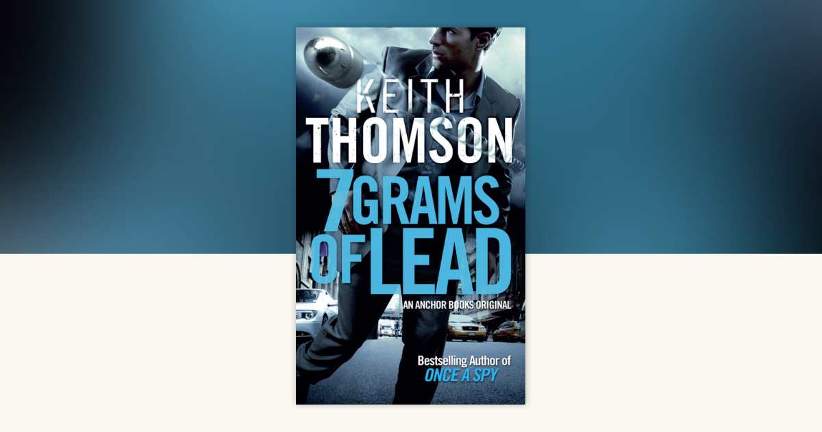 Seven Grams of Lead by Keith Thomson: 9780307949912 ...