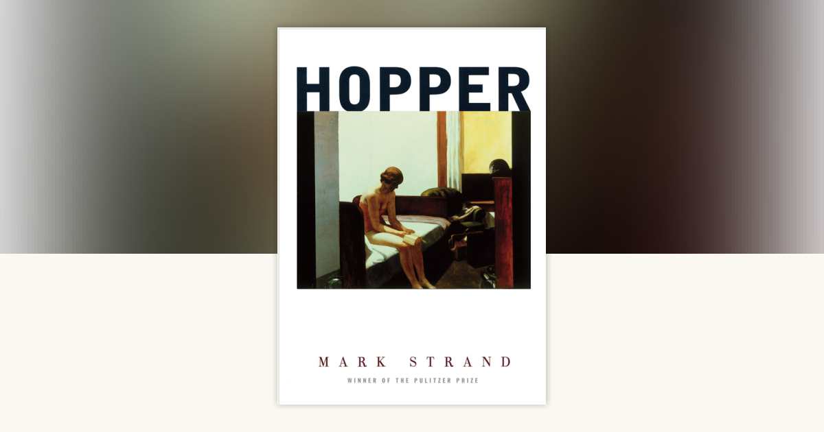 Hopper by Mark Strand: 9780307957108 | PenguinRandomHouse.com: Books