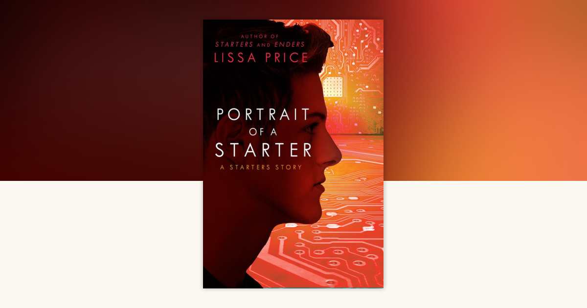 Portrait of a Starter: A Starters Story by Lissa Price: 9780307978516 ...