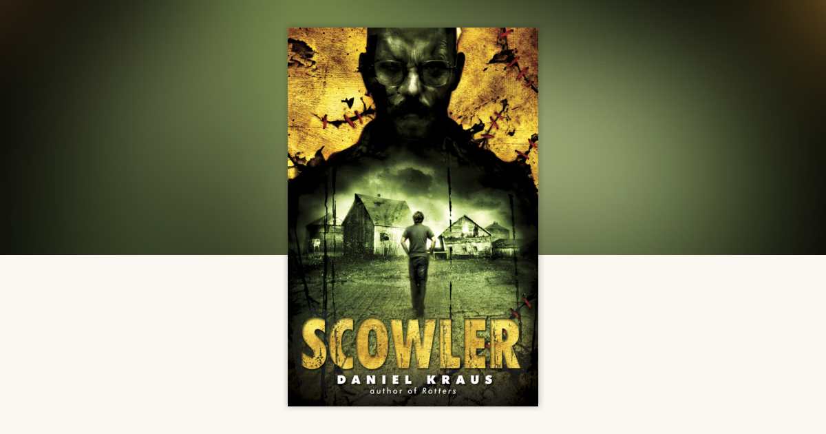 Scowler by Daniel Kraus: 9780307980878 | PenguinRandomHouse.com: Books