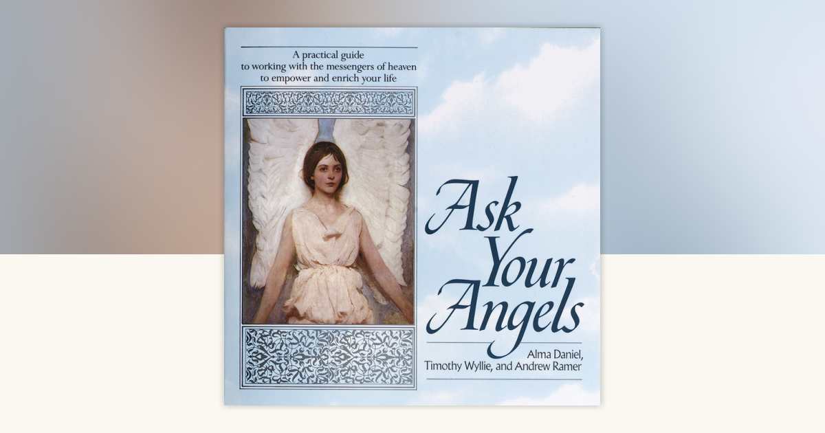 Ask Your Angels by Alma Daniel, Timothy Wyllie, Andrew Ramer ...